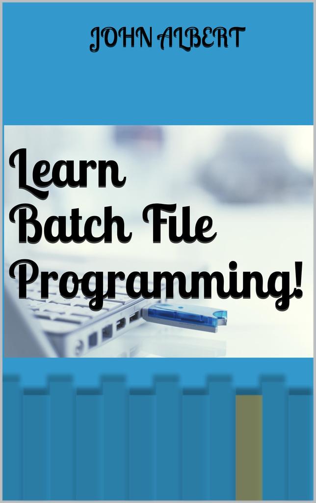 Learn Batch File Programming By John Albert Book Read Online 