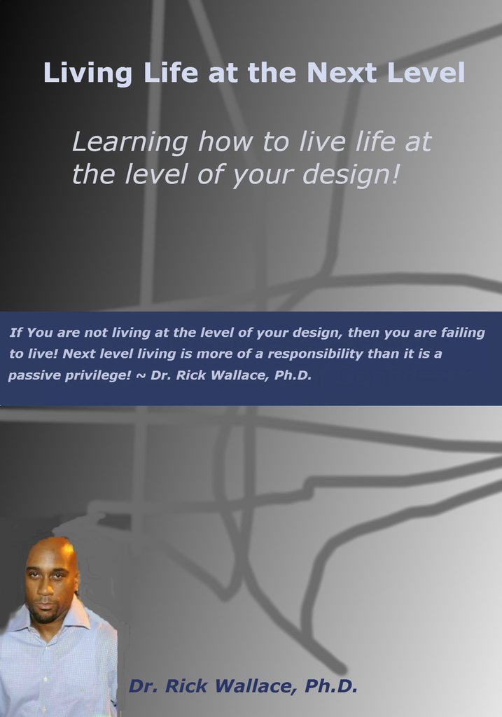 Living Life at the Next Level ~ Learning How to Live Life at the Level ...