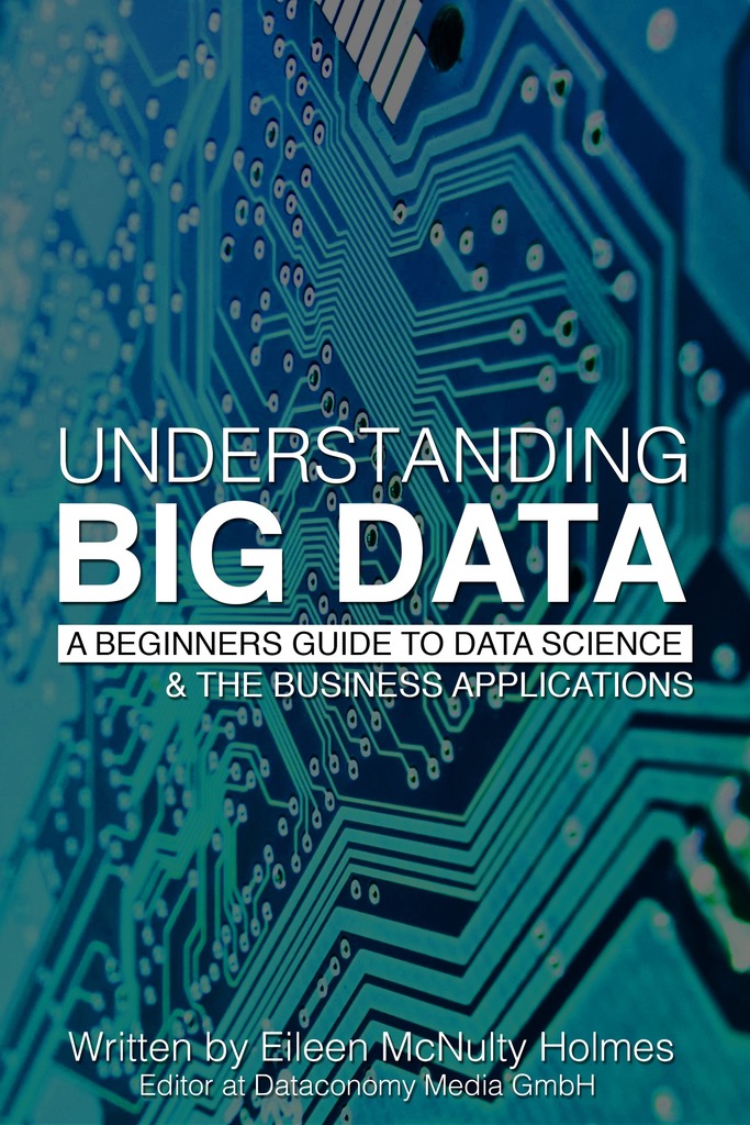 Understanding Big Data: A Beginners Guide to Data Science & the ...