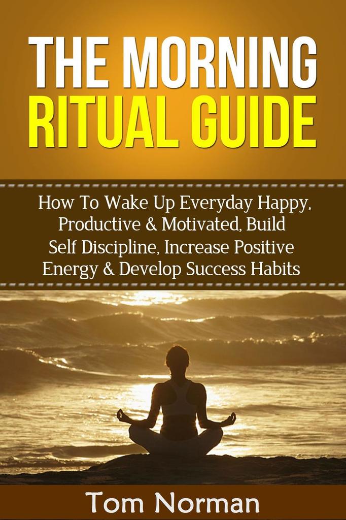Read Morning Ritual Guide How To Wake Up Everyday Happy Productive