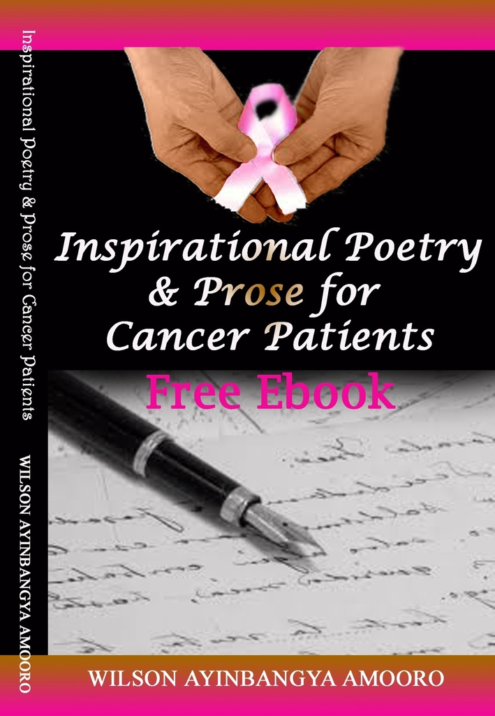 Inspirational Poetry & Prose for Cancer Patients by Wilson Ayinbangya ...