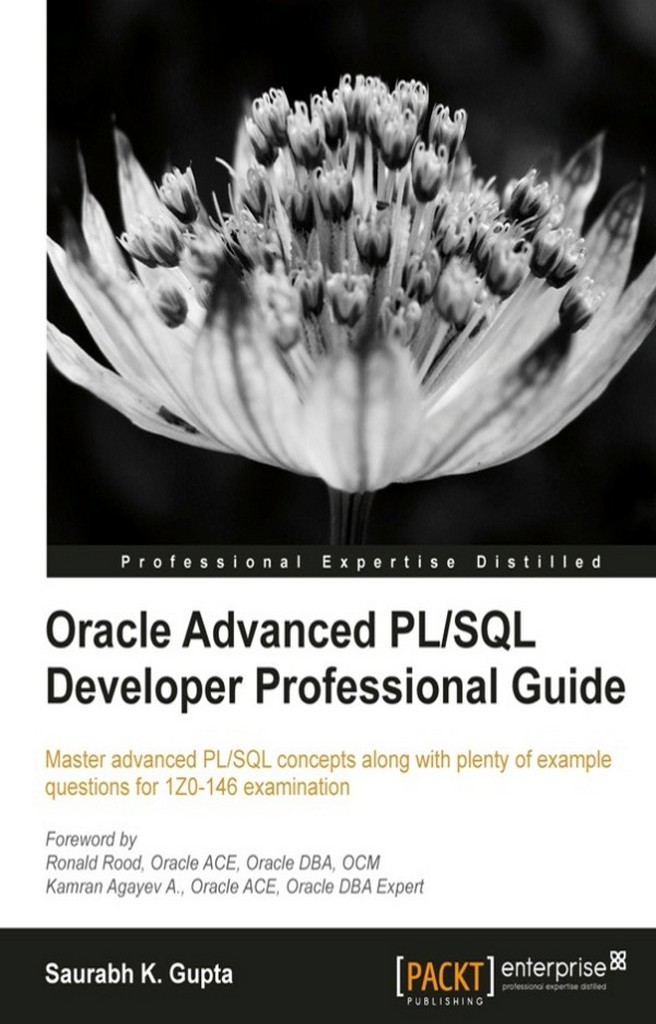 Oracle Advanced PL/SQL Developer Professional Guide by Saurabh K. Gupta ...