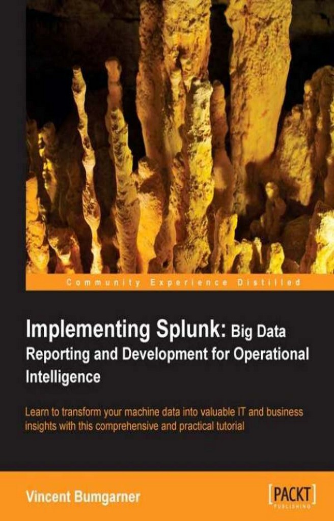 Implementing Splunk: Big Data Reporting and Development for Operational Intelligence by Vincent ...
