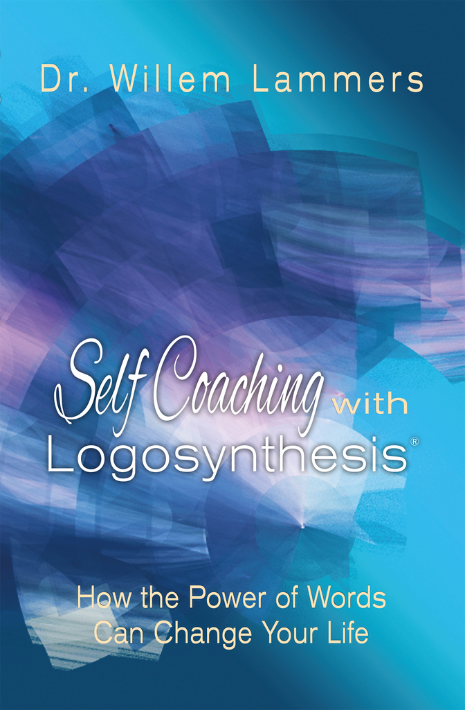 Self-Coaching with Logosynthesis: How the Power of Words Can Change ...