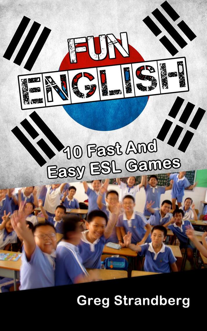 Fun English: 10 Fast and Easy ESL Games by Greg Strandberg - Ebook ...