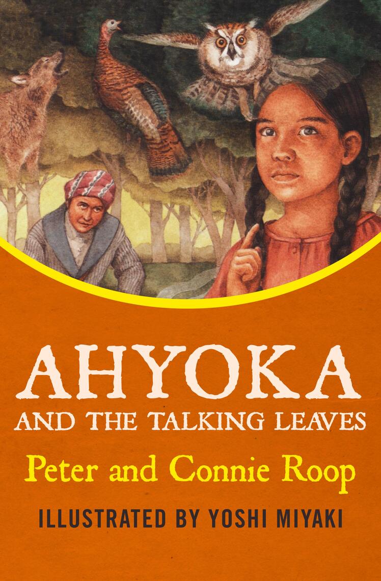 Ahyoka and the Talking Leaves by Peter Roop, Connie Roop, Yoshi Miyake ...
