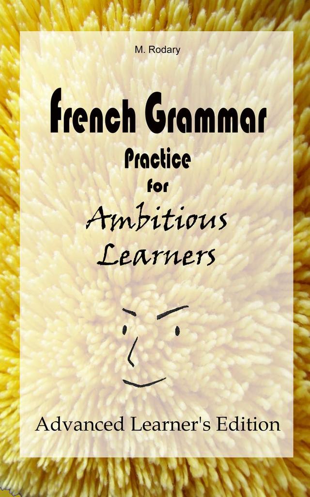 French Grammar Practice for Ambitious Learners - Advanced Learner's ...