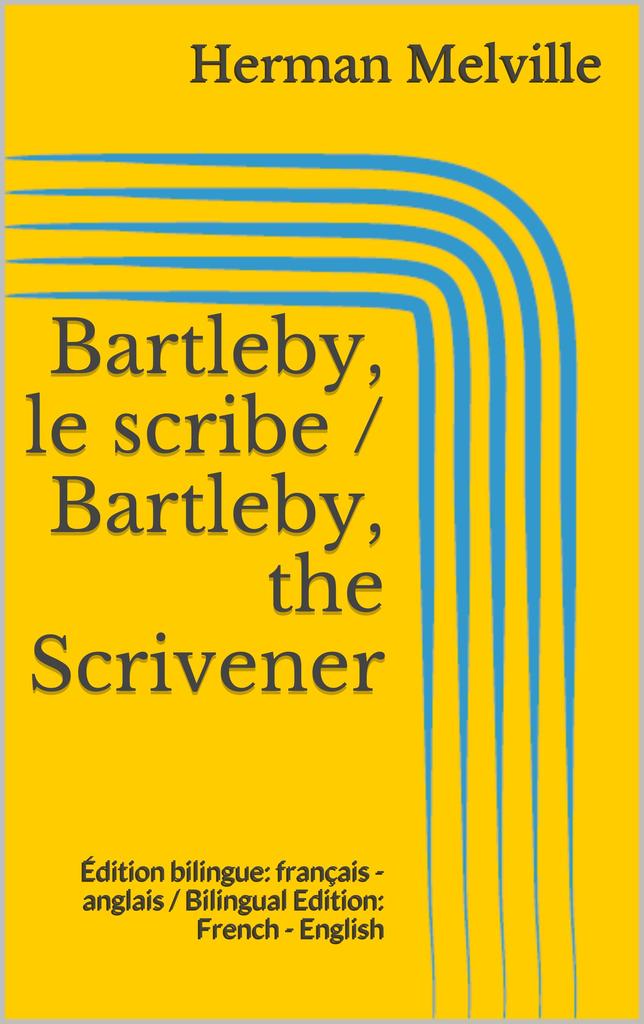 Bartleby, le scribe / Bartleby, the Scrivener by Herman Melville ...