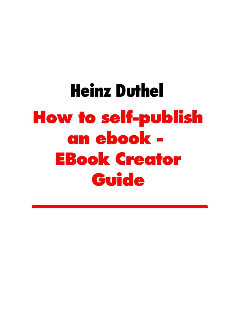 How to self-publish an ebook - EBook Creator Guide by Heinz Duthel ...