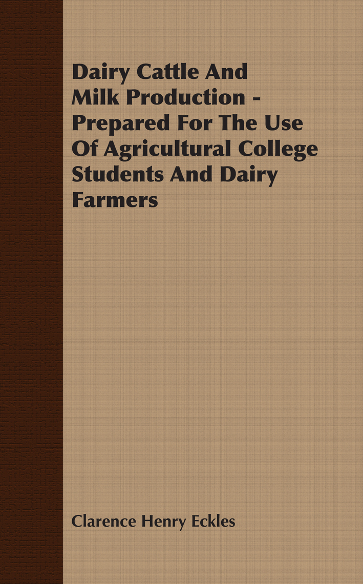 Dairy Cattle And Milk Production - Prepared For The Use Of Agricultural ...