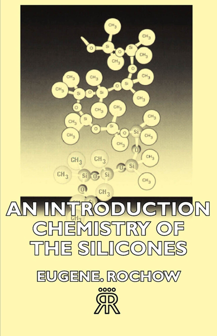 An Introduction Chemistry of the Silicones by Eugene G. Rochow (Ebook ...