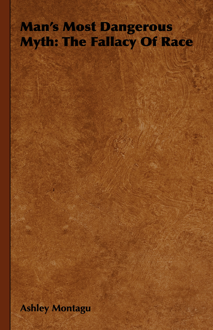 Man's Most Dangerous Myth: The Fallacy of Race by Ashley Montagu (Ebook ...