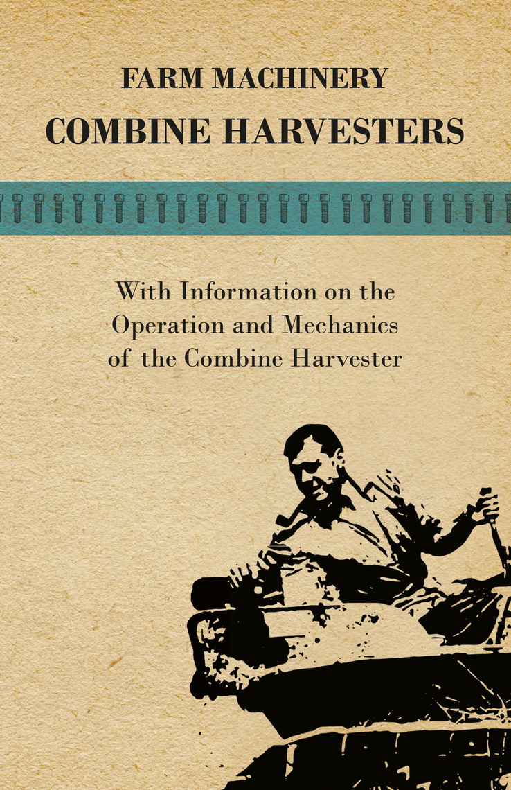 Farming Machinery - Combine Harvesters - With Information on the ...