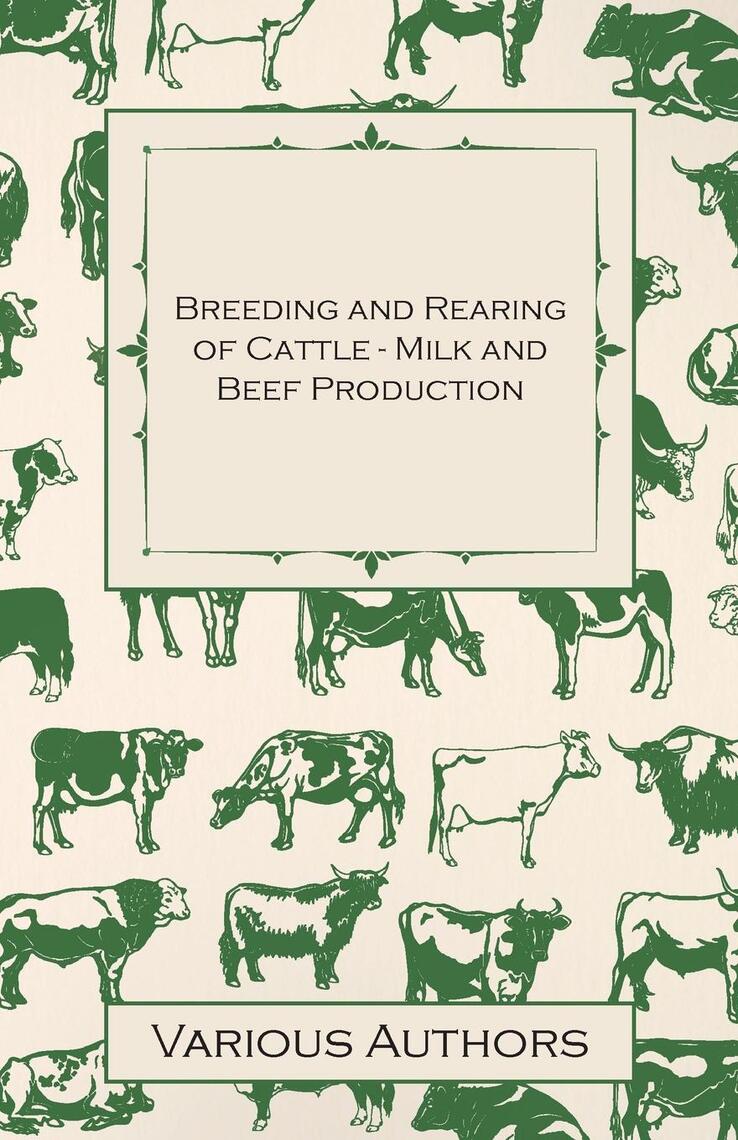 Breeding and Rearing of Cattle - Milk and Beef Production by Read Books ...