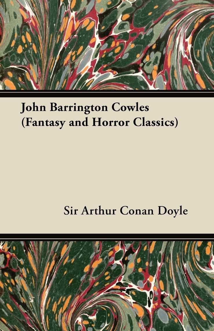 John Barrington Cowles (Fantasy and Horror Classics) by Sir Arthur ...
