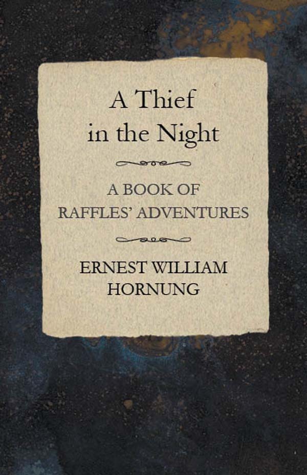 A Thief in the Night: A Book of Raffles' Adventures by Ernest William ...