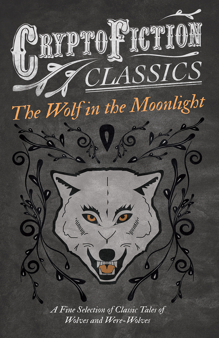 The Wolf in the Moonlight - A Fine Selection of Classic Tales of Wolves ...