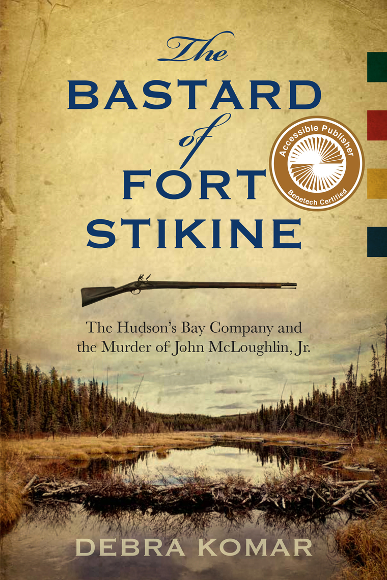 The Bastard of Fort Stikine by Debra Komar (Ebook) - Read free for 30 days