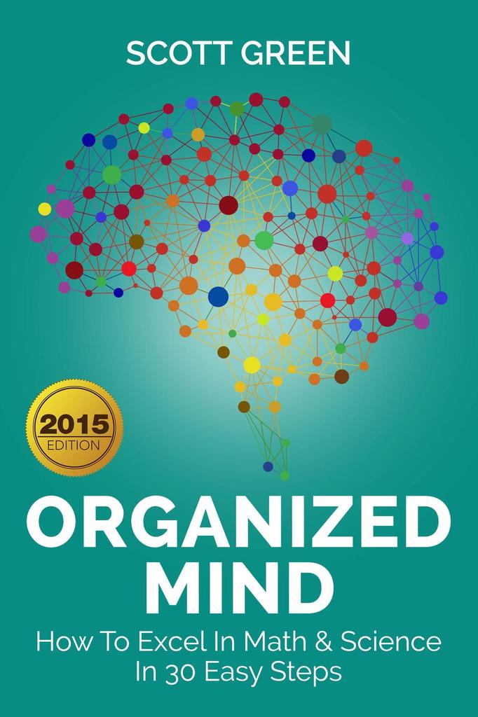 Organized Mind : How To Excel In Math & Science In 30 Easy Steps by ...