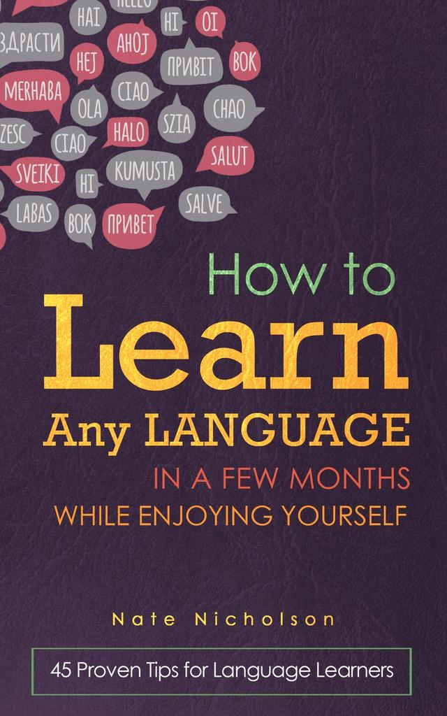 How to Learn Any Language in a Few Months While Enjoying Yourself: 45 ...