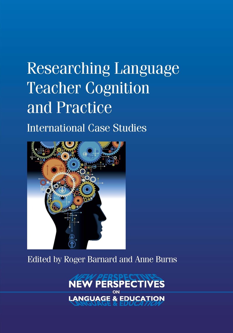 Researching Language Teacher Cognition And Practice By Roger Barnard Anne Burns Ebook Read