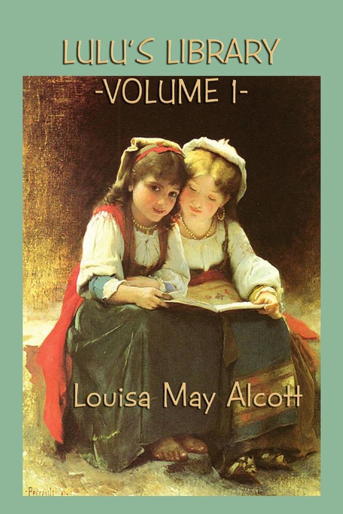 Lulu’s Library by Louisa May Alcott (Ebook) - Read free for 30 days