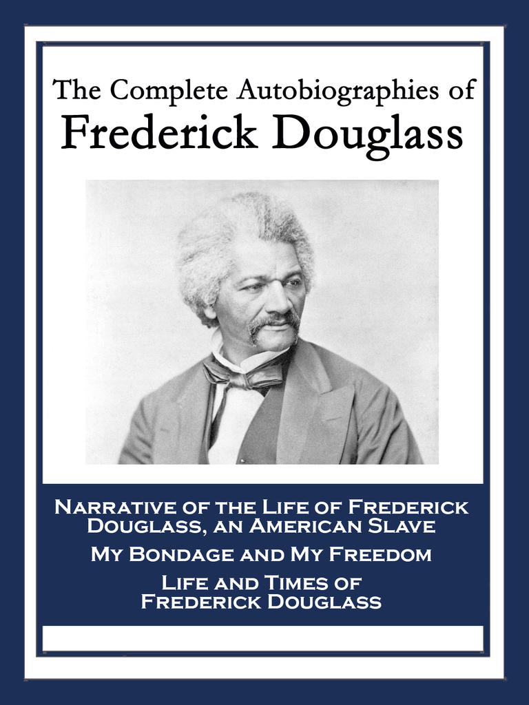 The Complete Autobiographies of Frederick Douglass by Frederick ...