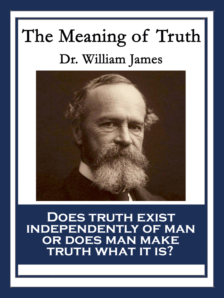 The Meaning of Truth by Dr. William James (Ebook) - Read free for 30 days