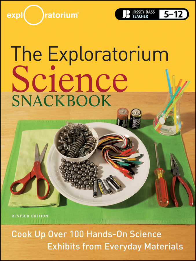 The Exploratorium Science Snackbook by Exploratorium Teacher Institute ...