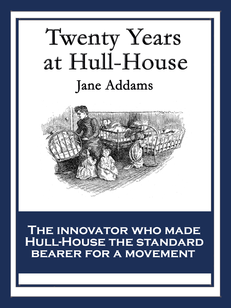 Twenty Years at Hull House by Jane Addams - Ebook | Everand