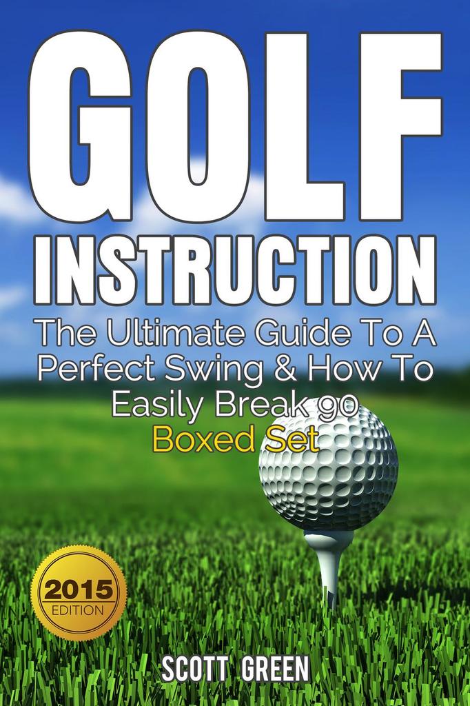 Golf Instruction : The Ultimate Guide To A Perfect Swing & How To ...