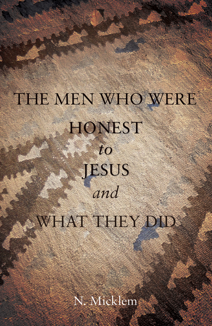 The Men Who Were Honest to Jesus and What They Did by N. Micklem (Ebook ...