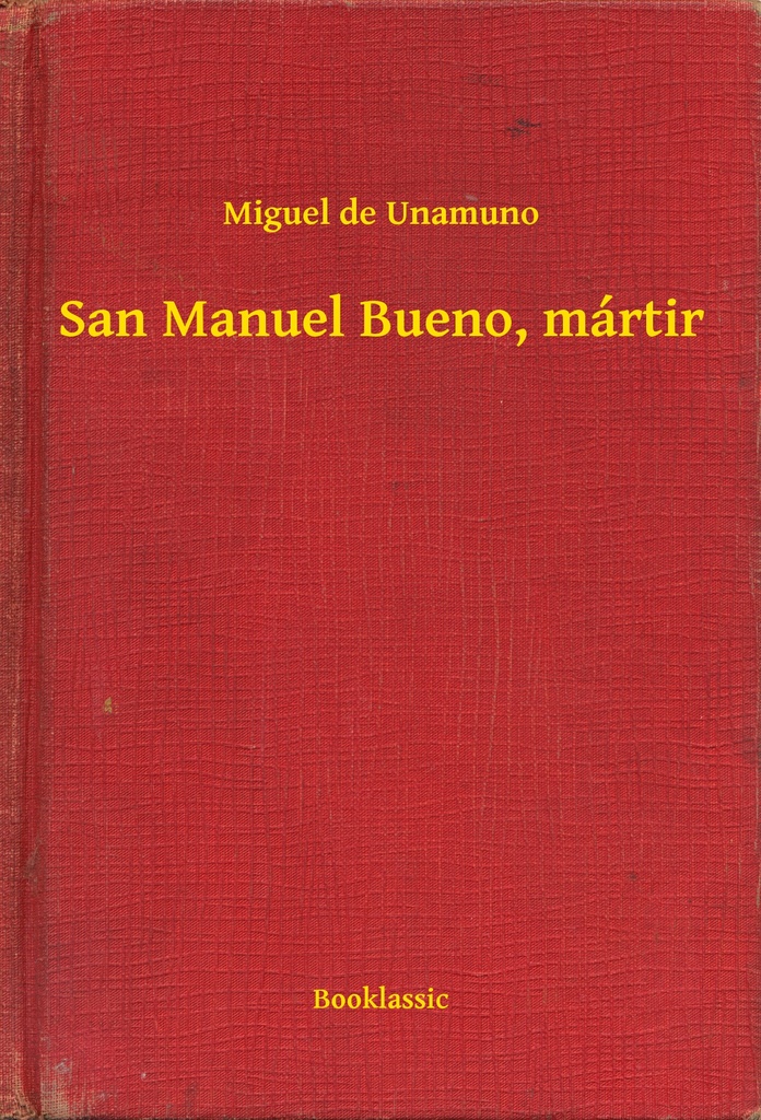 San Manuel Bueno, mártir by Miguel de Unamuno - Ebook | Everand
