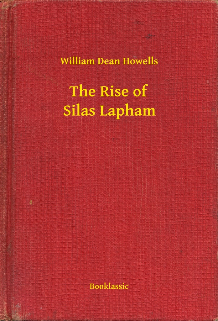 The Rise of Silas Lapham by William Dean Howells (Ebook) - Read free ...