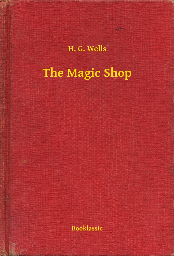 The Magic Shop by H. G. Wells (Ebook) - Read free for 30 days
