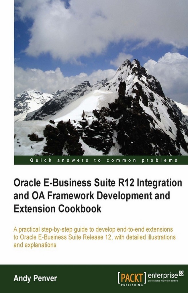 Oracle E Business Suite R12 Integration And Oa Framework Development And Extension Cookbook By