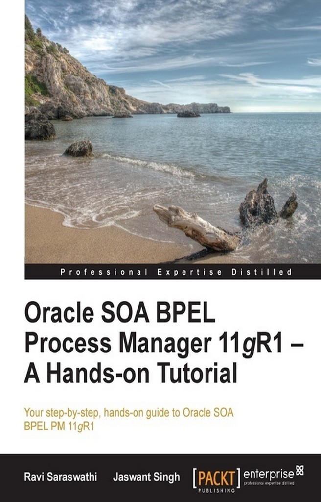 Oracle SOA BPEL Process Manager 11gR1 A Hands-on Tutorial by Ravi ...
