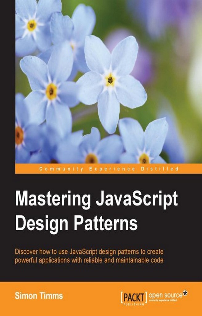 Mastering JavaScript Design Patterns by Simon Timms - Ebook | Everand