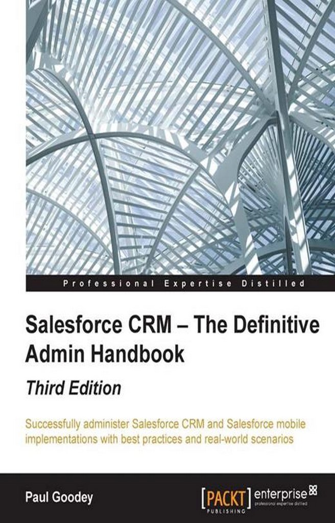 Salesforce Crm The Definitive Admin Handbook Third Edition By Paul