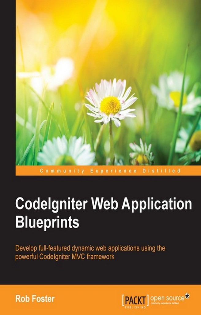 CodeIgniter Web Application Blueprints by Rob Foster (Ebook) - Read ...