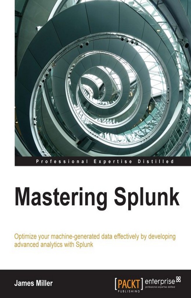 Mastering Splunk by James Miller - Ebook | Everand