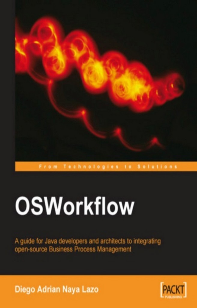 OSWorkflow: A guide for Java developers and architects to integrating open-source Business ...