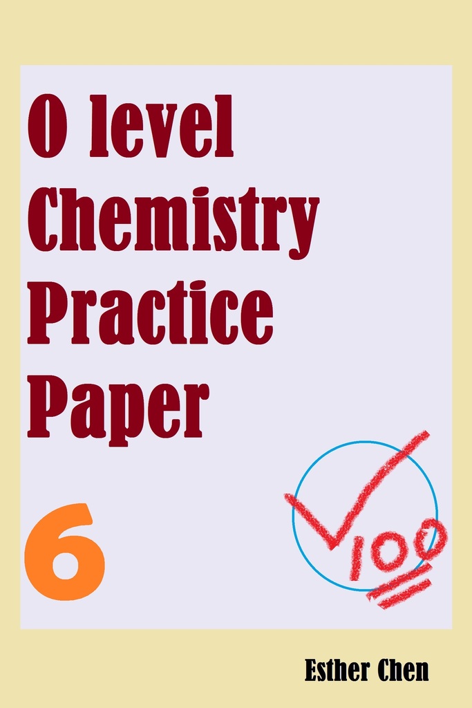 O Level Chemistry Practice Papers 6 by Esther Chen (Ebook) - Read free ...