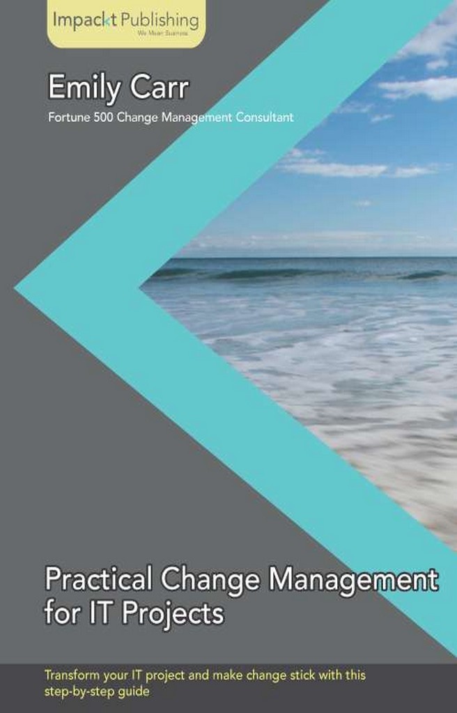 Practical Change Management for IT Projects by Emily Carr - Ebook | Everand