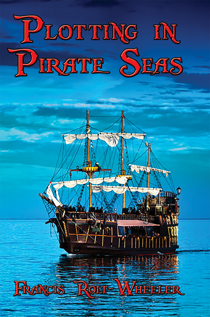 Plotting in Pirate Seas by Francis Rolt-Wheeler (Ebook) - Read free for ...