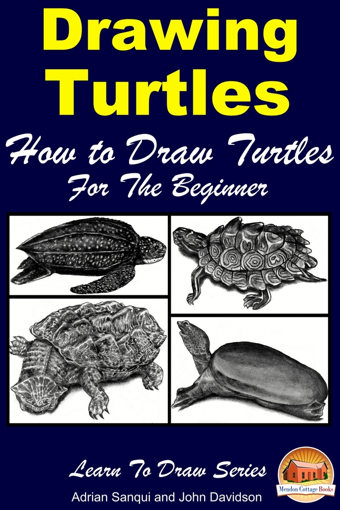 Drawing Turtles: How to Draw Turtles For the Beginner by Adrian Sanqui ...
