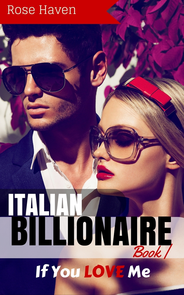 Italian Billionaire Romance If You Love Me A Steamy New Alpha