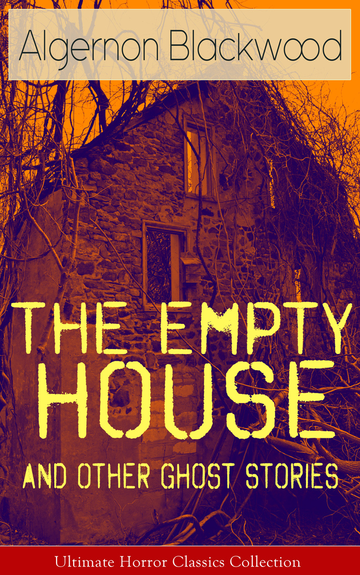 The Empty House and Other Ghost Stories - Ultimate Horror Classics ...