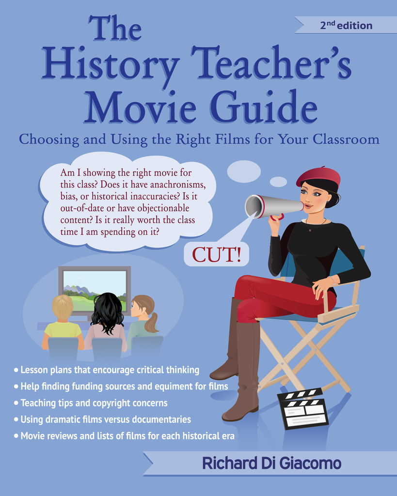 The History Teacher's Movie Guide: Choosing and Using the Right Films ...