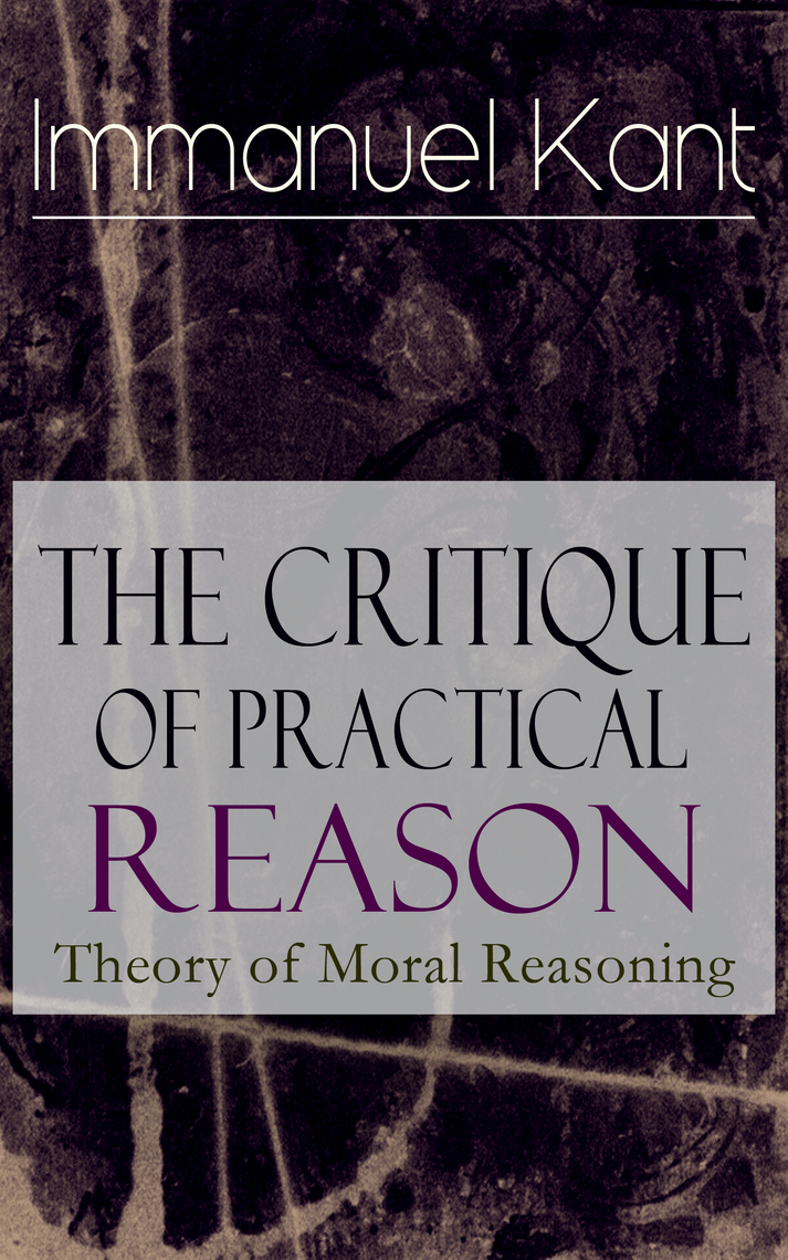 The Critique of Practical Reason: Theory of Moral Reasoning by Immanuel ...